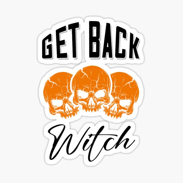 "Get Back Witch Sticker - Halloween 2022" Sticker for Sale by SYA ...
