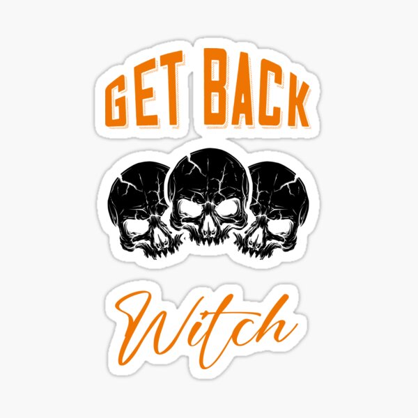 "Get Back Witch Sticker - Halloween 2022" Sticker for Sale by SYA ...
