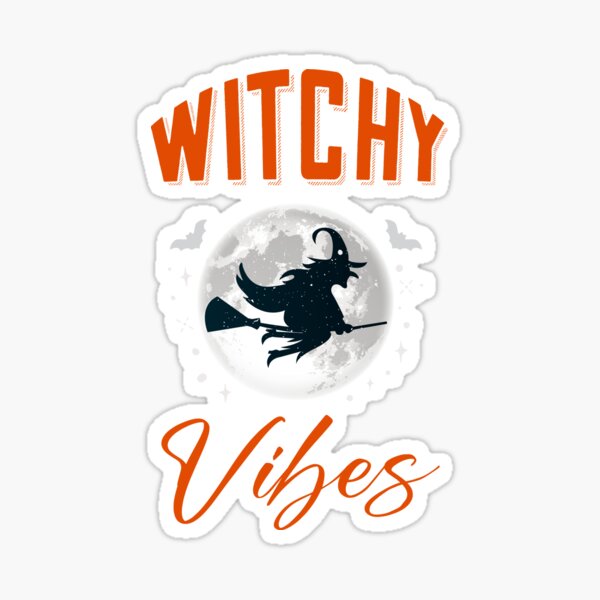 "Witchy Vibes , Get Back Witch, thick thighs witchy vibes" Sticker for ...