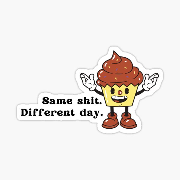 "Same Shit Different Day SSDD" Sticker for Sale by Vantart | Redbubble
