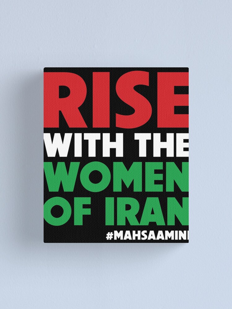 "RISE WITH THE WOMEN OF IRAN Women Life Freedom Mahsa Amini" Canvas ...