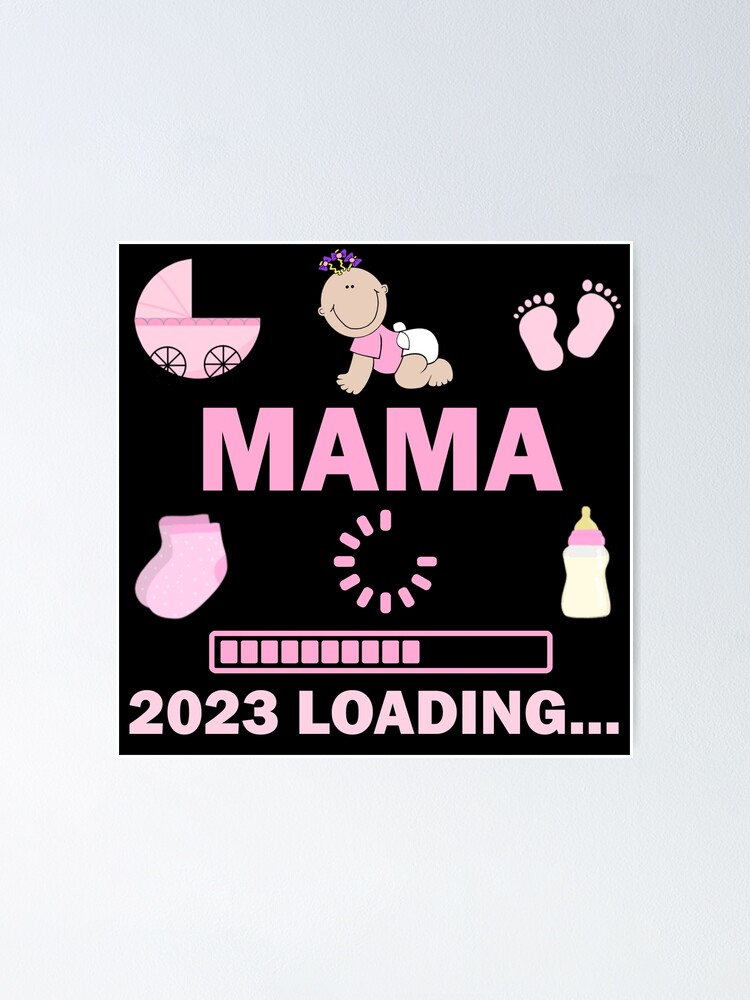 "Mom 2023 loading mama pregnant expecting girl mom " Poster for Sale by ...