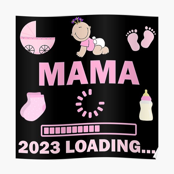 "Mom 2023 loading mama pregnant expecting girl mom " Poster for Sale by ...