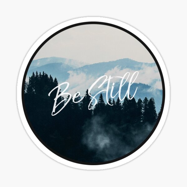 "Be Still" Sticker for Sale by WordsFromHeaven | Redbubble