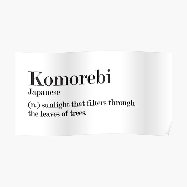 "Komorebi - Japanese - Beautiful Word Definition" Poster for Sale by ...