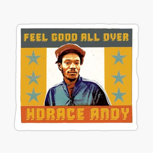 "Horace Andy - Feel Good " Sticker for Sale by RoderickArnold | Redbubble