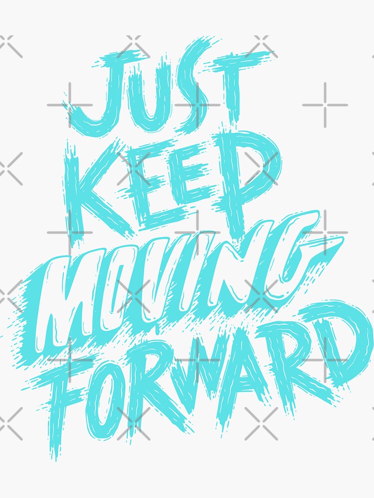 "Just Keep Moving Forward" Sticker for Sale by MM0hxinR23 | Redbubble
