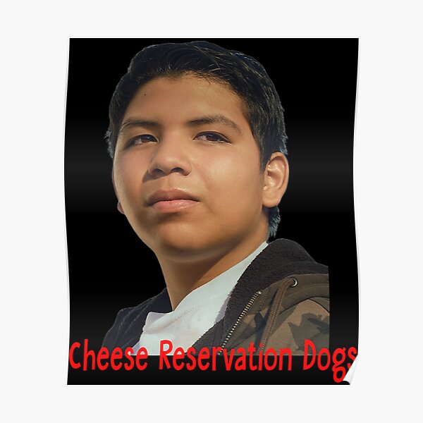 "Cheese Reservation Dogs " Poster for Sale by RustTypeCo | Redbubble