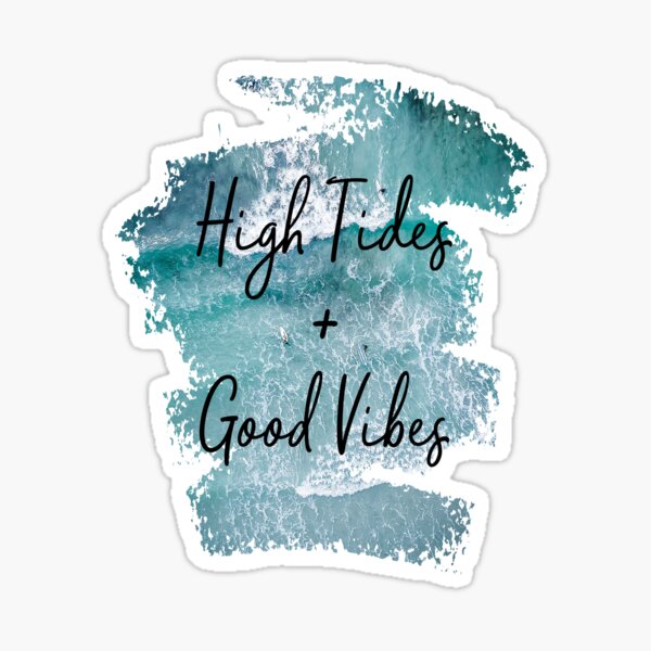 "High Tides + Good Vibes" Sticker for Sale by mrsalbert | Redbubble