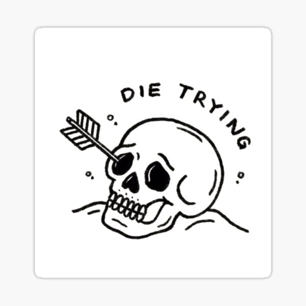 "Die Trying" Sticker for Sale by Polistickos | Redbubble