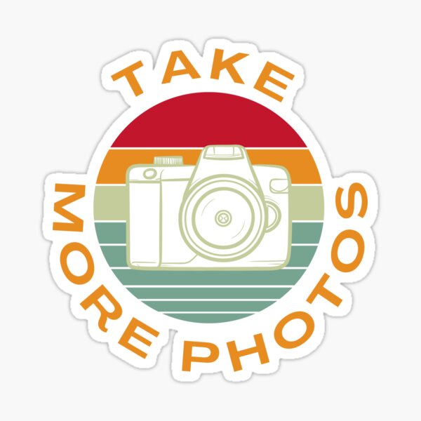 "Take More Photos" Sticker for Sale by Creationshouse | Redbubble