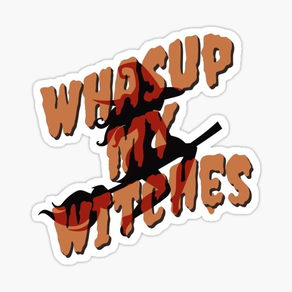 "Wassup my Witches" Sticker for Sale by Ironicdoll | Redbubble