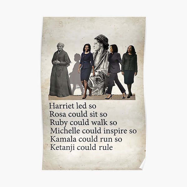 "Harriet Led So, Rosa Could Sit So, Ruby Could Walk So, Michelle Could ...