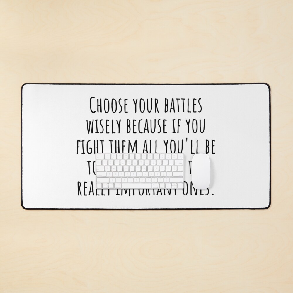 "Choose your battle wisely | You Have To Pick Your Battles" Art Board ...