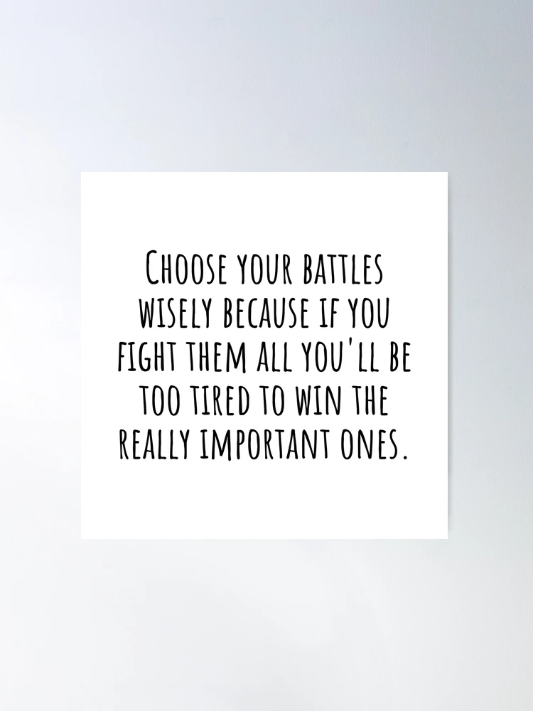 Pick Your Battles Quotes