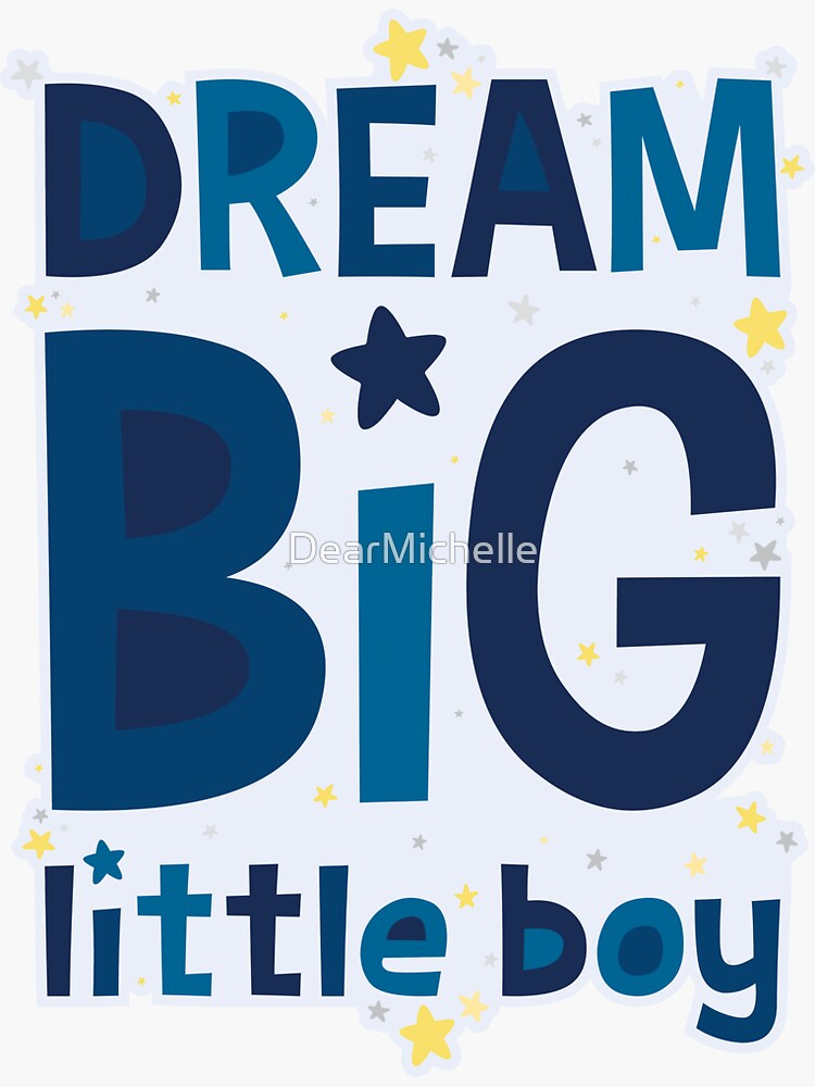 "Dream Big Little Boy Dreamy Quote In Blue" Sticker for Sale by ...