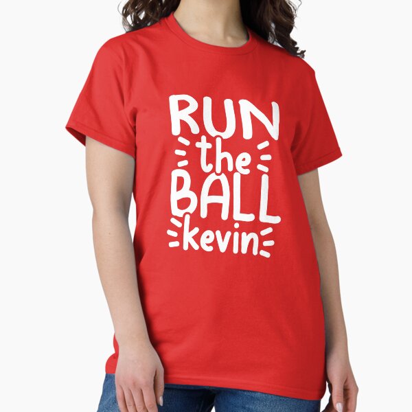 Run The Ball Kevin Saying Merch & Gifts for Sale | Redbubble