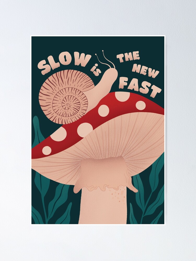 "Slow is a new Fast" Poster for Sale by WeirdyTales | Redbubble