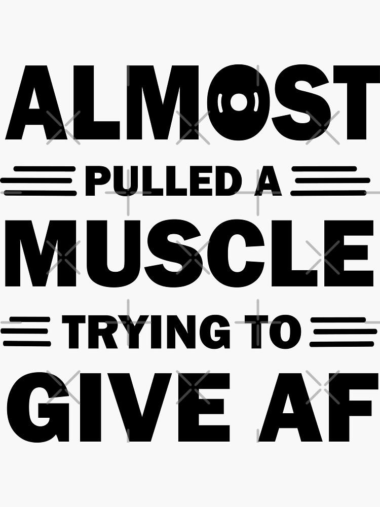"almost pulled a muscle trying to give af" Sticker for Sale by ...