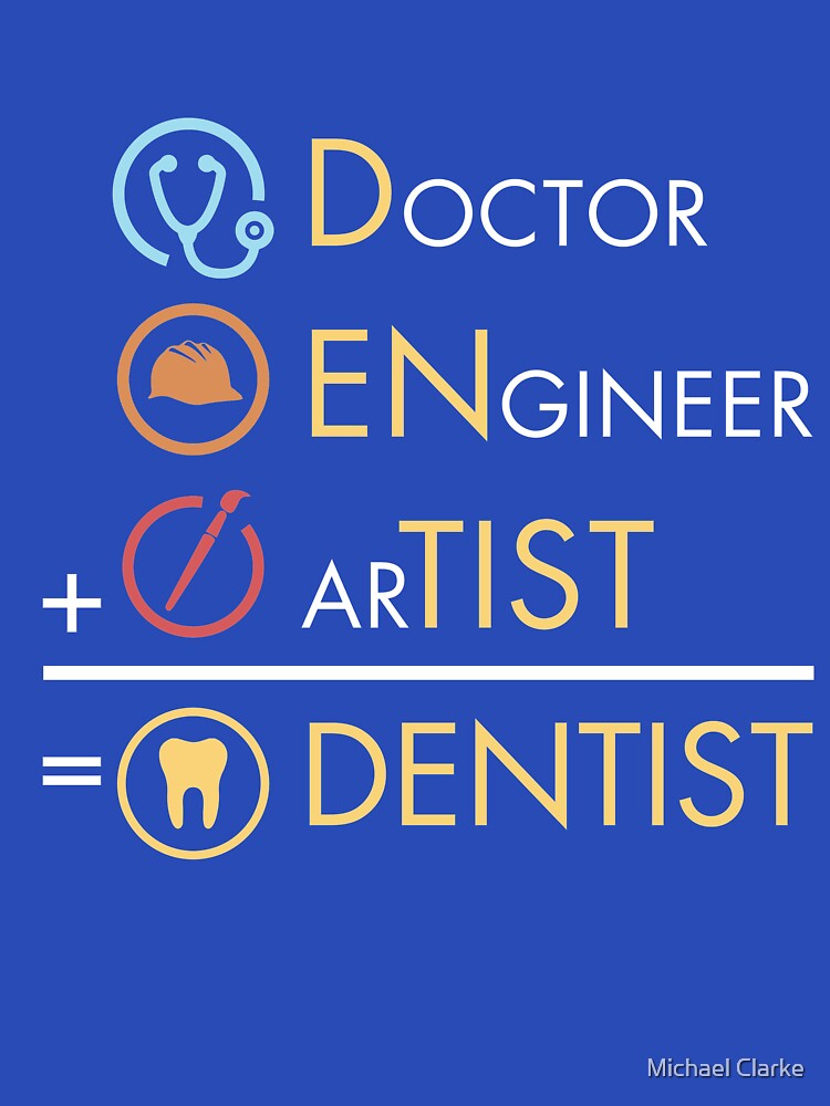 "Doctor Engineer Artist = Dentist Funny Dental Practitioner Student ...
