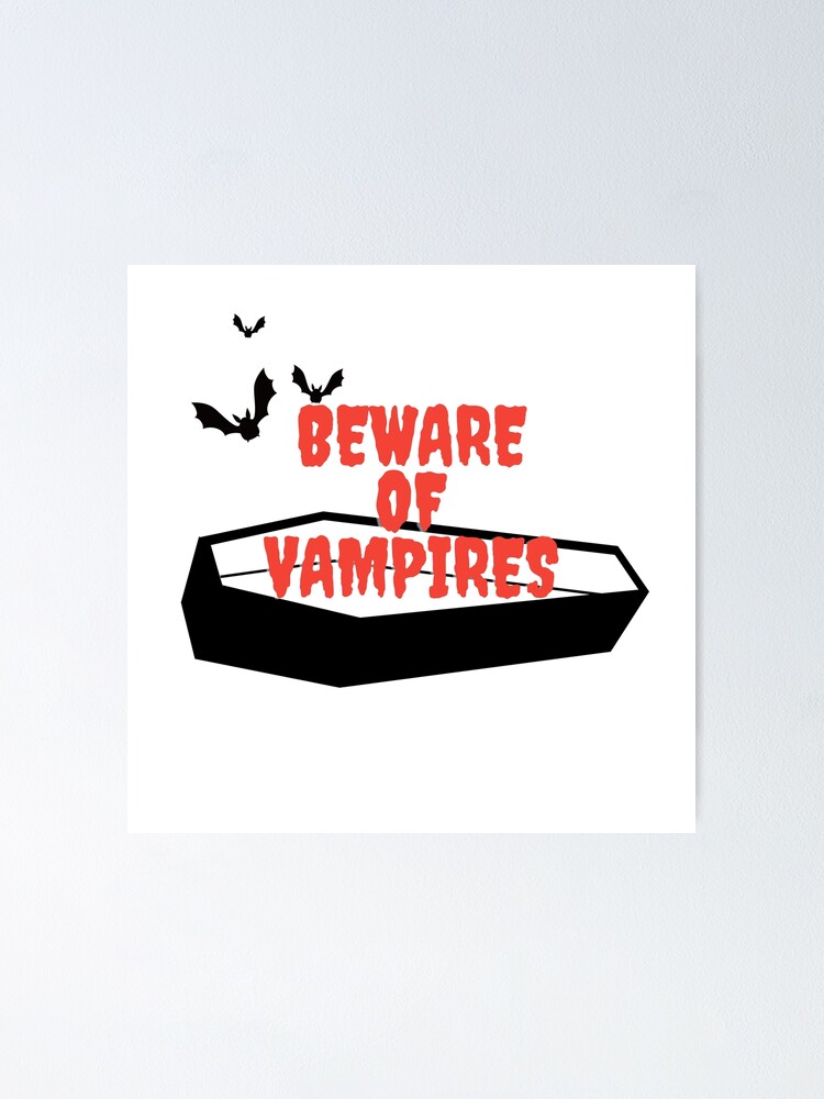"Beware of Vampires" Poster for Sale by moxdesign | Redbubble