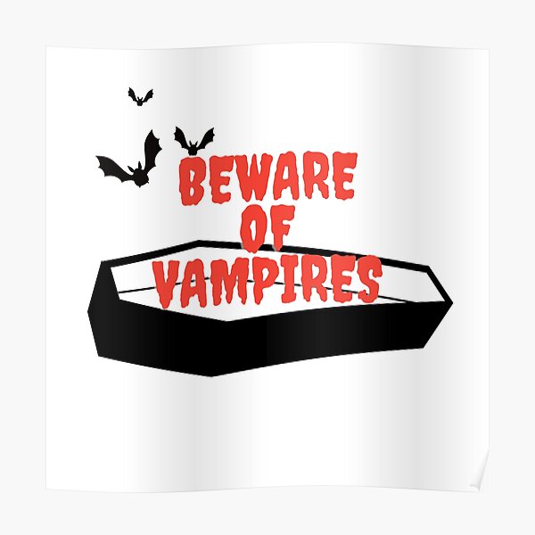 "Beware of Vampires" Poster for Sale by moxdesign | Redbubble