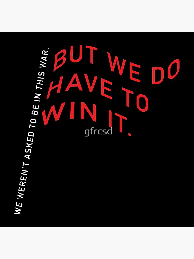 "We do have to win it" Poster by gfrcsd | Redbubble