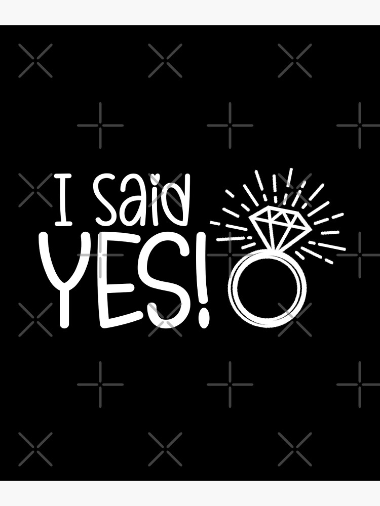 "I Said Yes - Engagement" Poster for Sale by Meliafroggy | Redbubble