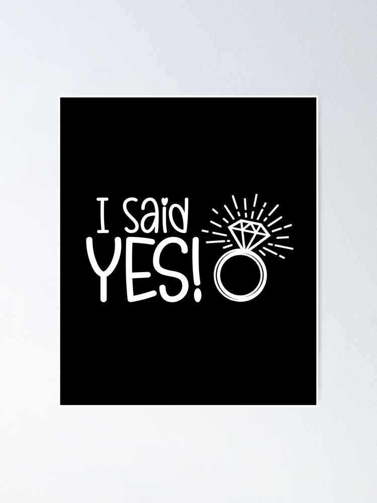 "I Said Yes - Engagement" Poster for Sale by Meliafroggy | Redbubble