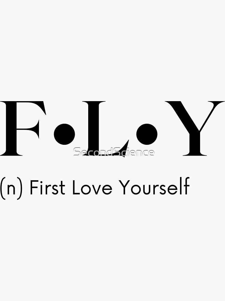 "FLY - First Love Yourself" Sticker for Sale by SecondScience | Redbubble