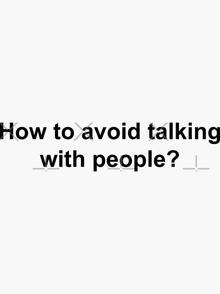 "How to avoid talking with people ?" Sticker for Sale by Family-Shop ...