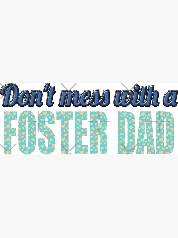 "Fostering - don't mess with a foster dad" Sticker for Sale by ...