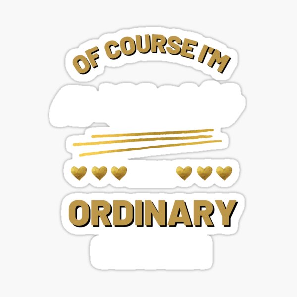 "of course i'm awesome i'm an ordinary seamen" Sticker for Sale by ...