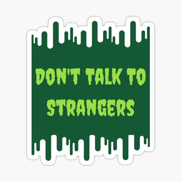 "Don't Talk To Strangers" Sticker for Sale by CakmakShop | Redbubble