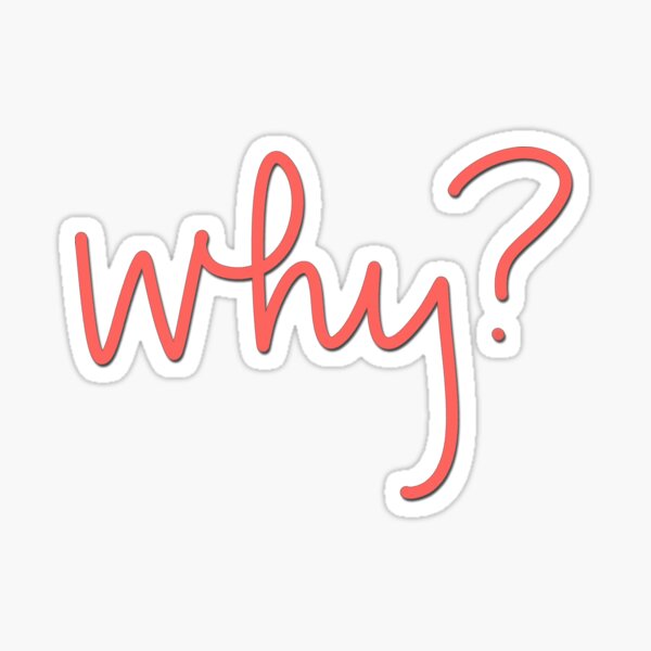 "Why?" Sticker for Sale by PickledStickers | Redbubble