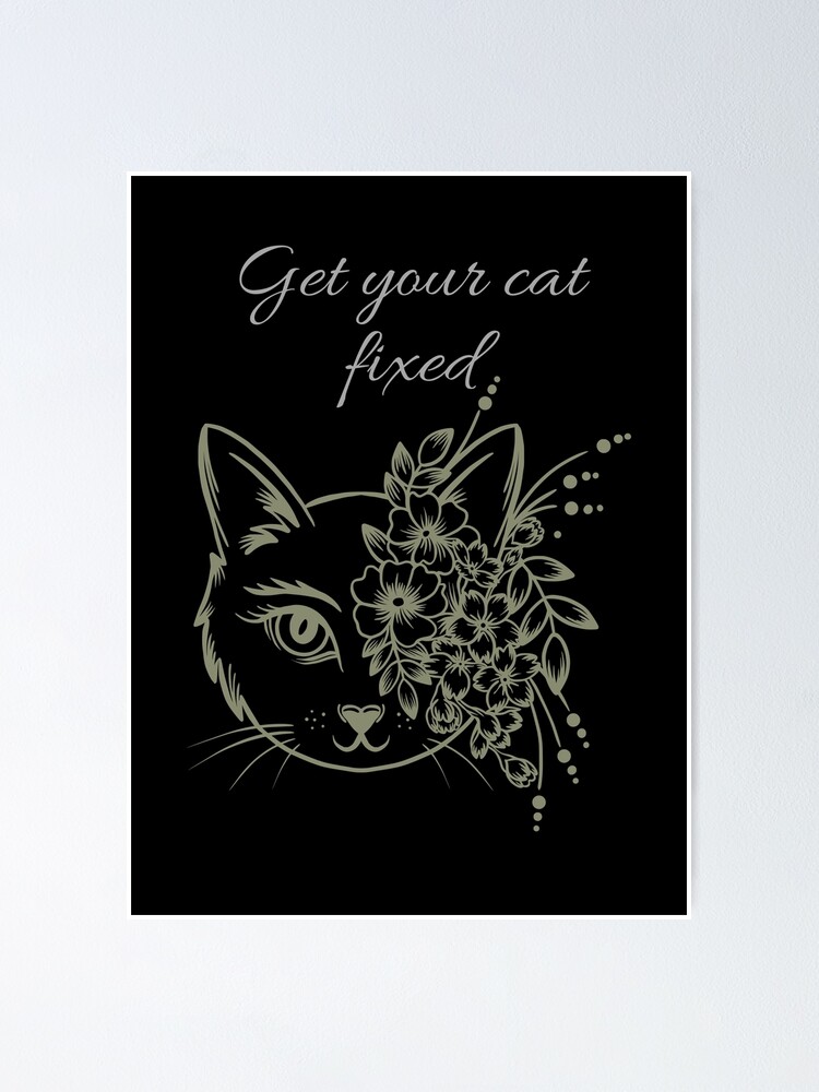 "Get Your Cat Fixed" Poster for Sale by ahmedfeki | Redbubble