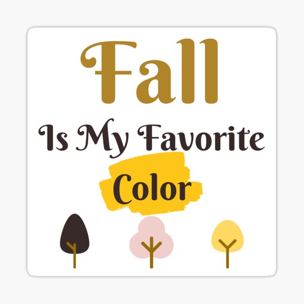 "Fall Is My Favorite Color" Sticker for Sale by HamzaPublishing | Redbubble