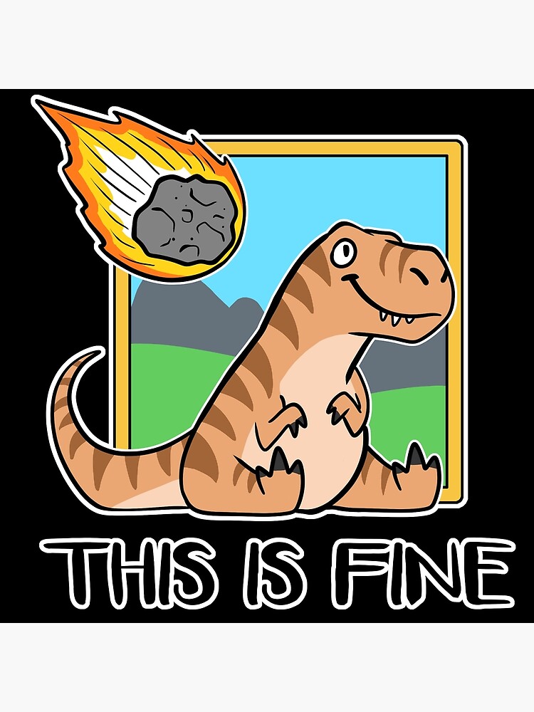 "This is Fine Tyrannosaurus Rex Doom" Poster for Sale by ...