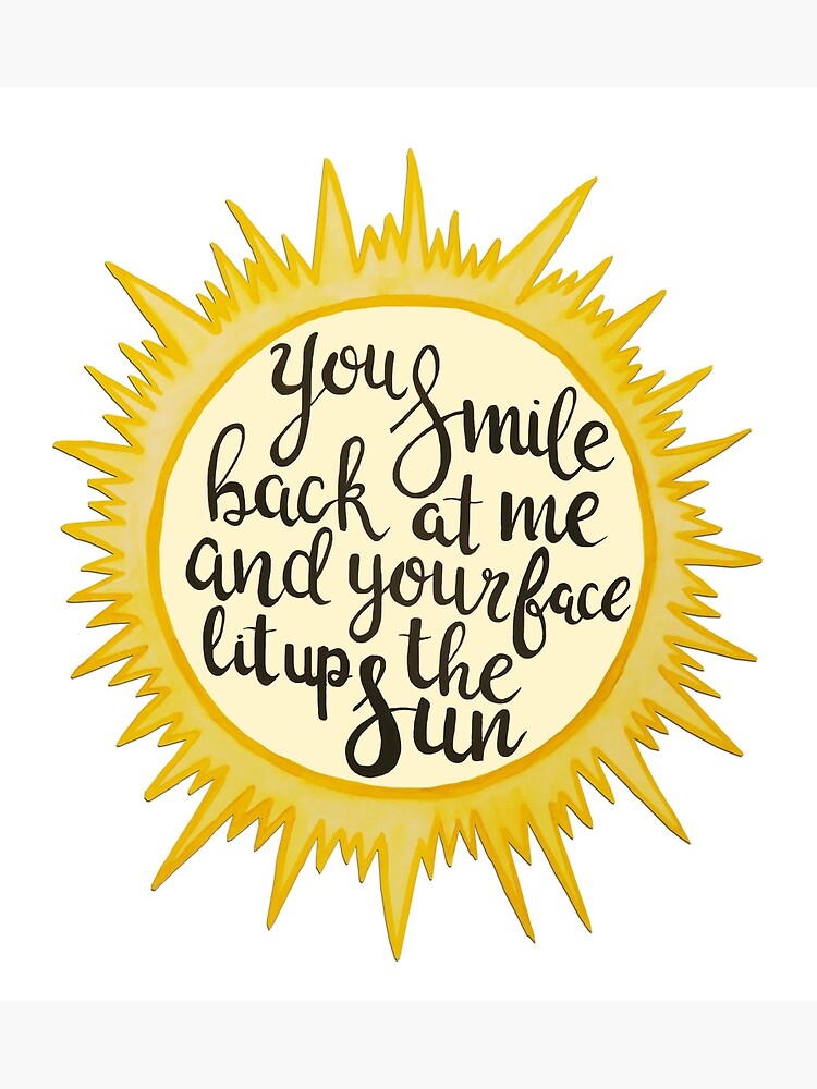 "You Smile Back at Me and Your Face Lit Up the Sun Watercolor" Poster ...