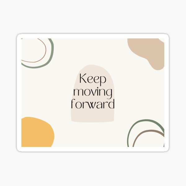 "Keep Moving Forward" Sticker for Sale by NTshopping | Redbubble