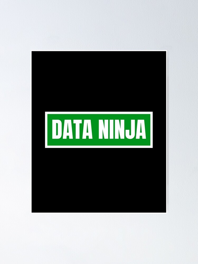 "data ninja" Poster for Sale by TomorrowQuotes | Redbubble