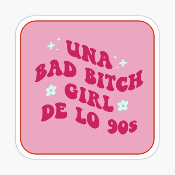  una Bad Bitch Girl De Lo 90s Bad Bunny Sticker For Sale By