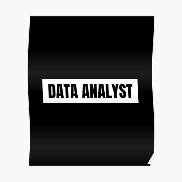 "data analyst" Poster for Sale by TomorrowQuotes | Redbubble