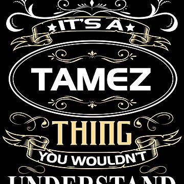 "Tamez Name Shirt It's A Tamez Thing You Wouldn't Understand" Art Board ...