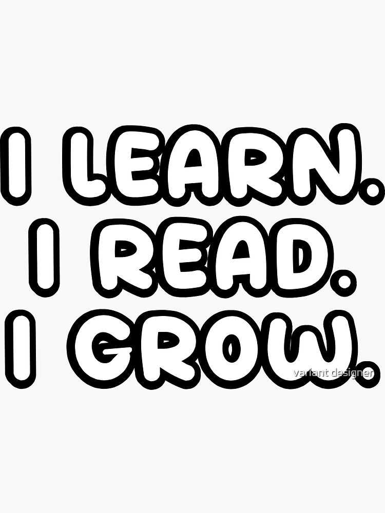 "Learn, read and grow" Sticker for Sale by variant designer | Redbubble