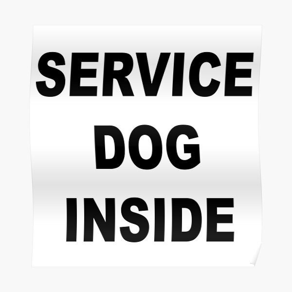 "SERVICE DOG INSIDE" Poster for Sale by thatstickerguy | Redbubble