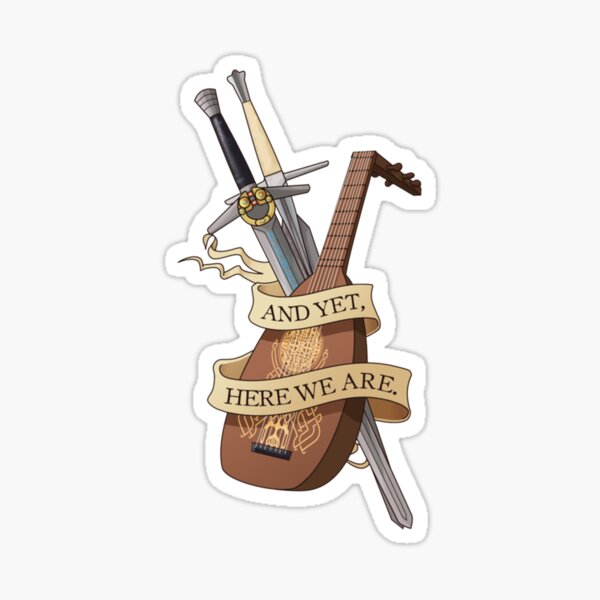 "And yet, here we are " Sticker for Sale by FergalJones | Redbubble