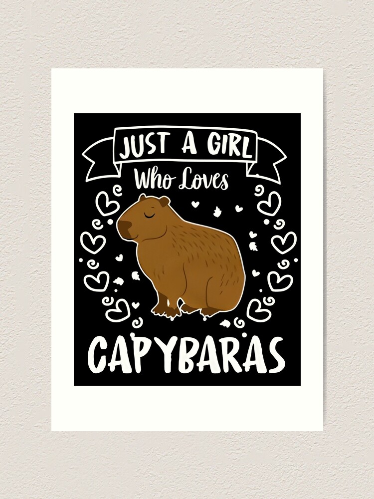 "" Just A Girl Who Loves Capybaras Cute Capybara Cartoon"" Art Print ...