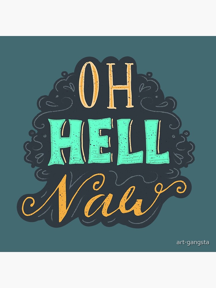"Oh Hell Naw" Poster by art-gangsta | Redbubble