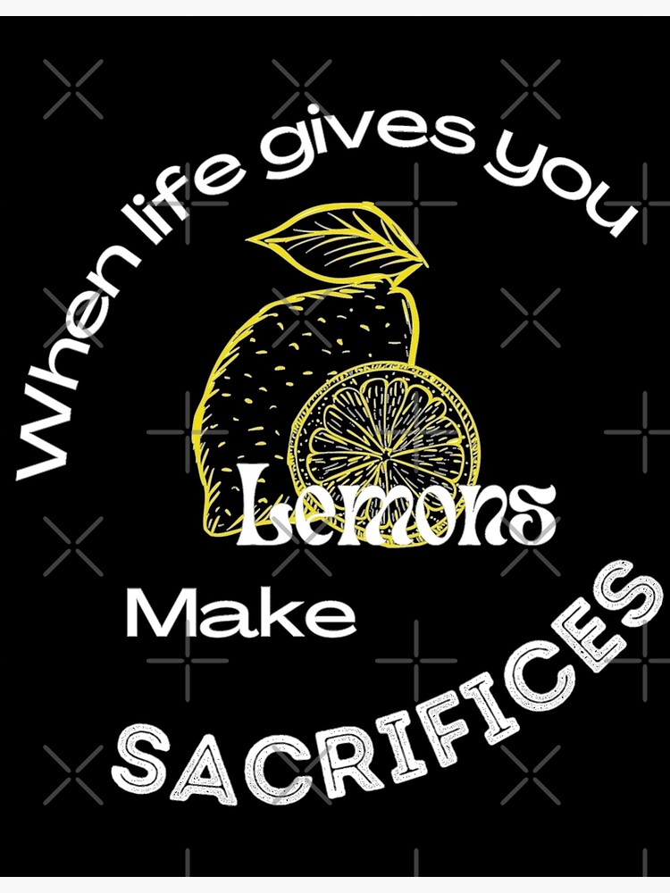 When Life Gives You Lemons Make Sacrifices Font at Marjorie Hiller blog
